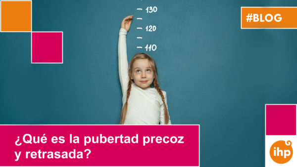 ¿Qué es la pubertad precoz y retrasada? - IHP Pediatría
